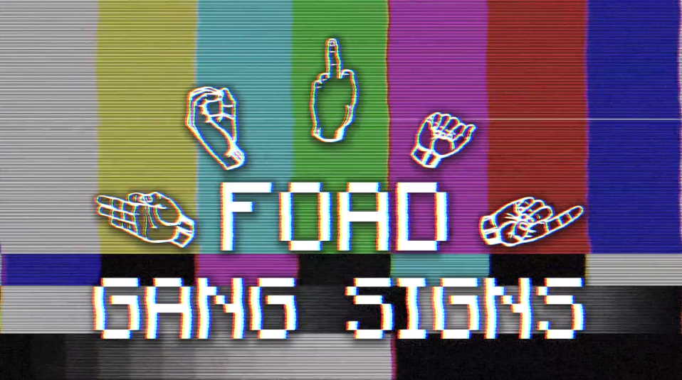 FOAD GANG SIGNS – THE FIXED LIFE